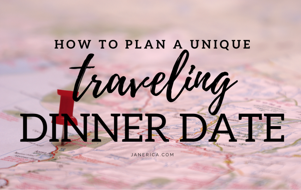 How to Plan A Unique Traveling Dinner Date - Jane Erica