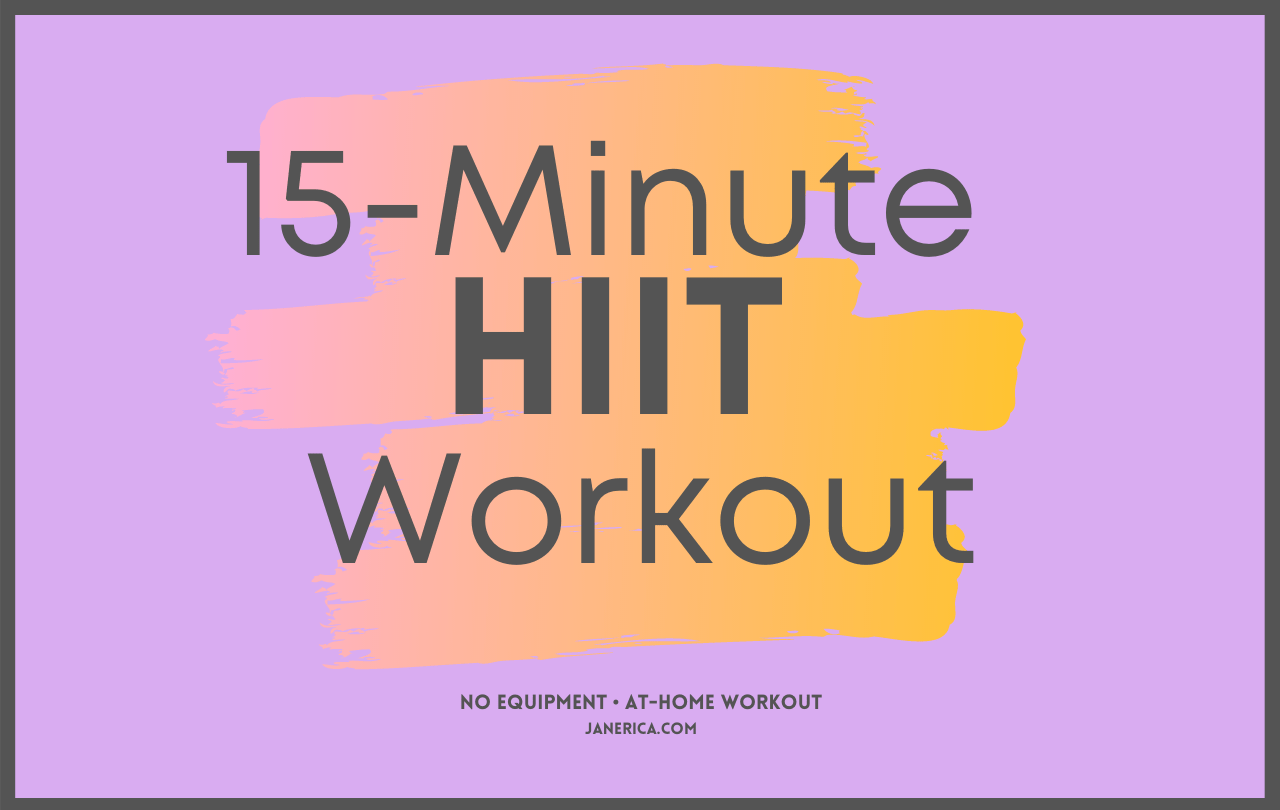 15 Minute HIIT Workout No Equipment Necessary Jane Erica 15 Minute HIIT Workout No Equipment Necessary Jane Erica